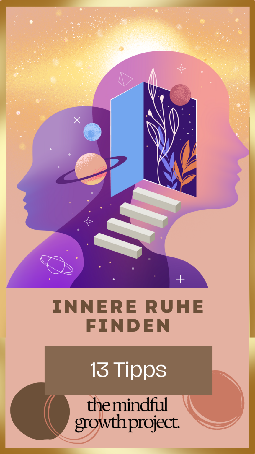 Innere Ruhe finden: 13 praktische Tipps | The Mindful Growth Project
